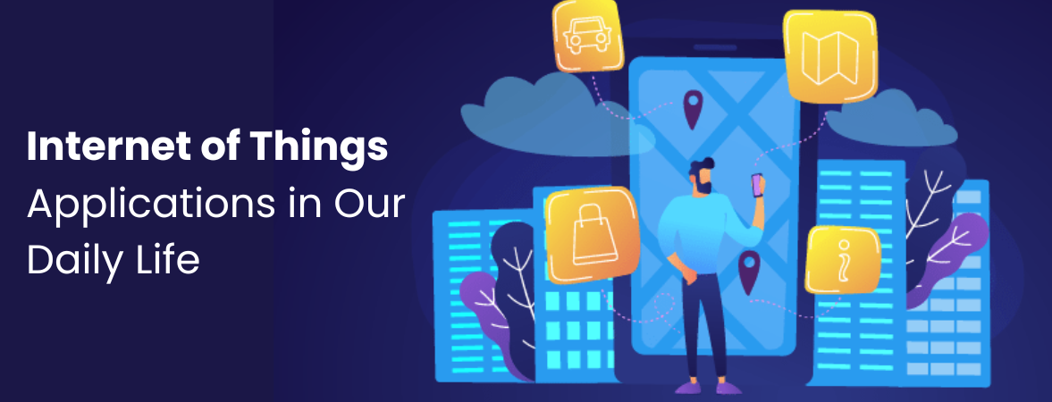 Internet of Things IOT Applications in Our Daily Life