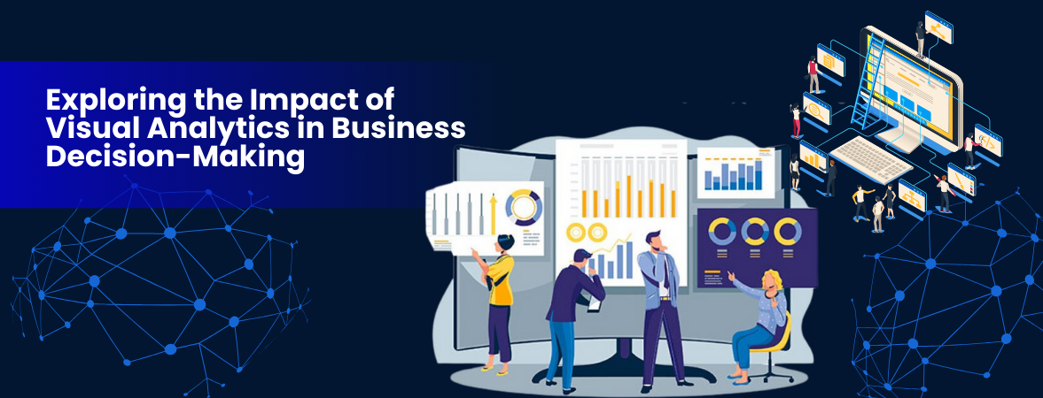Impact of Visual Analytics in Business Decision-Making