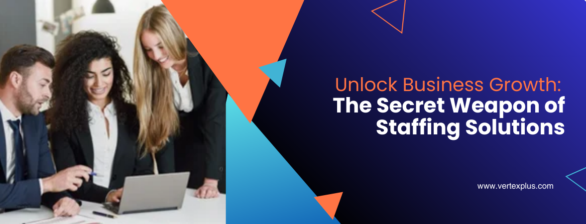 Unlock Business Growth: The Secret Weapon of Staffing Solutions